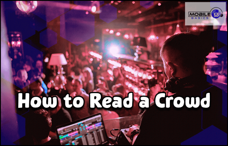 How To Read A Crowd As A Mobile DJ: Professional Techniques That Work
